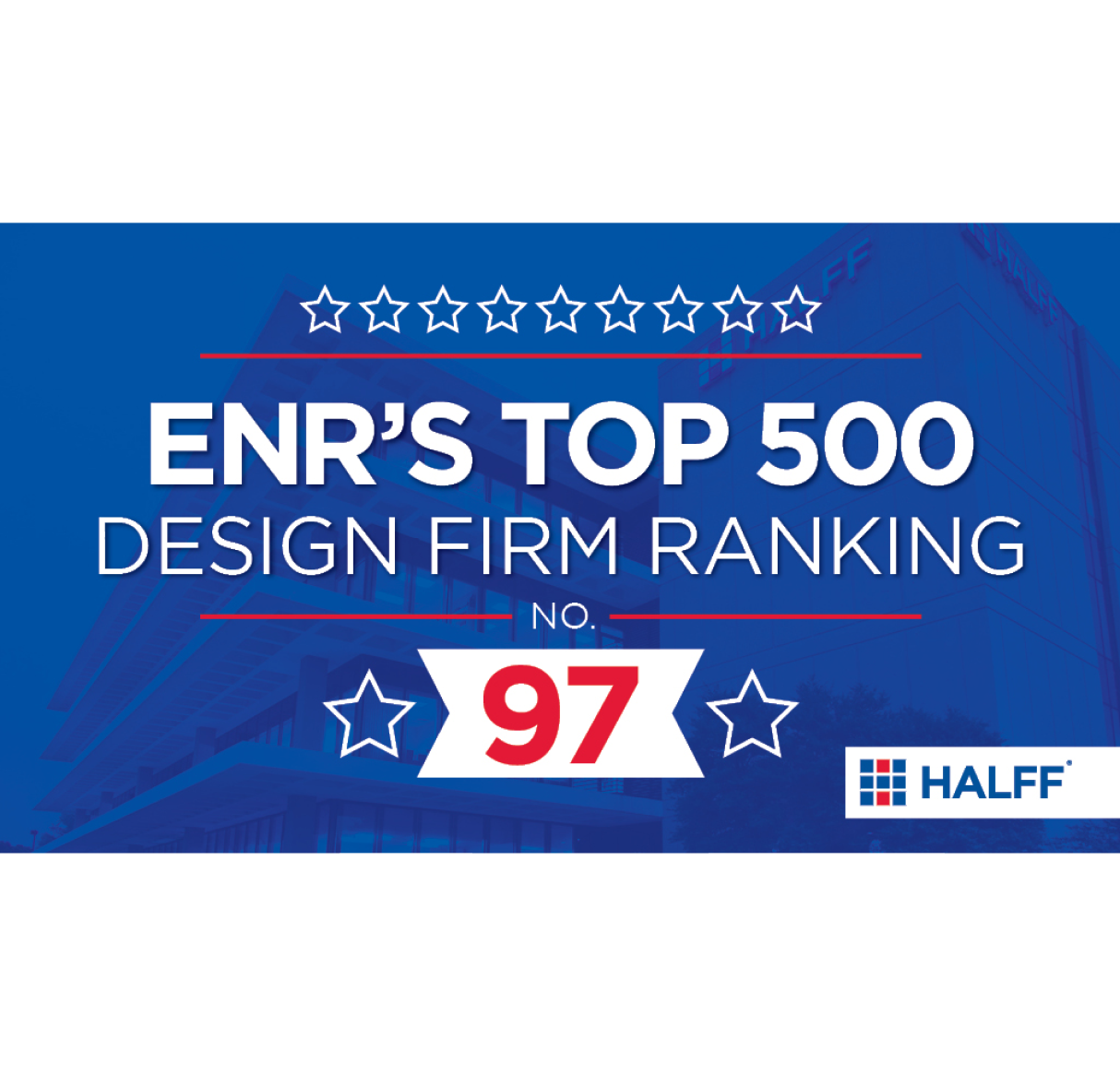 Halff Climbs to No. 97 In ENR’s Top 500 Design Firm Rankings - Halff